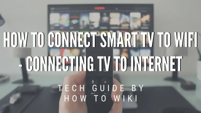 How To Connect Smart TV To WiFi - Connecting TV To Internet | HowToWiki